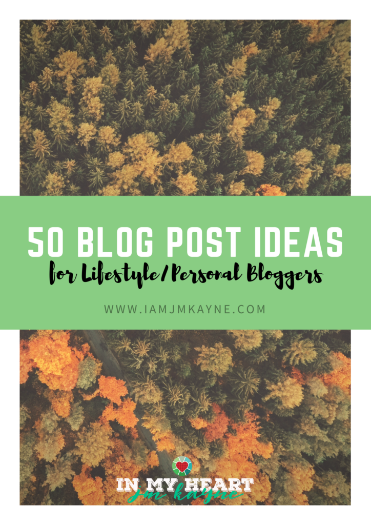50 Blog Post Ideas for Lifestyle/Personal Bloggers - In my HEART